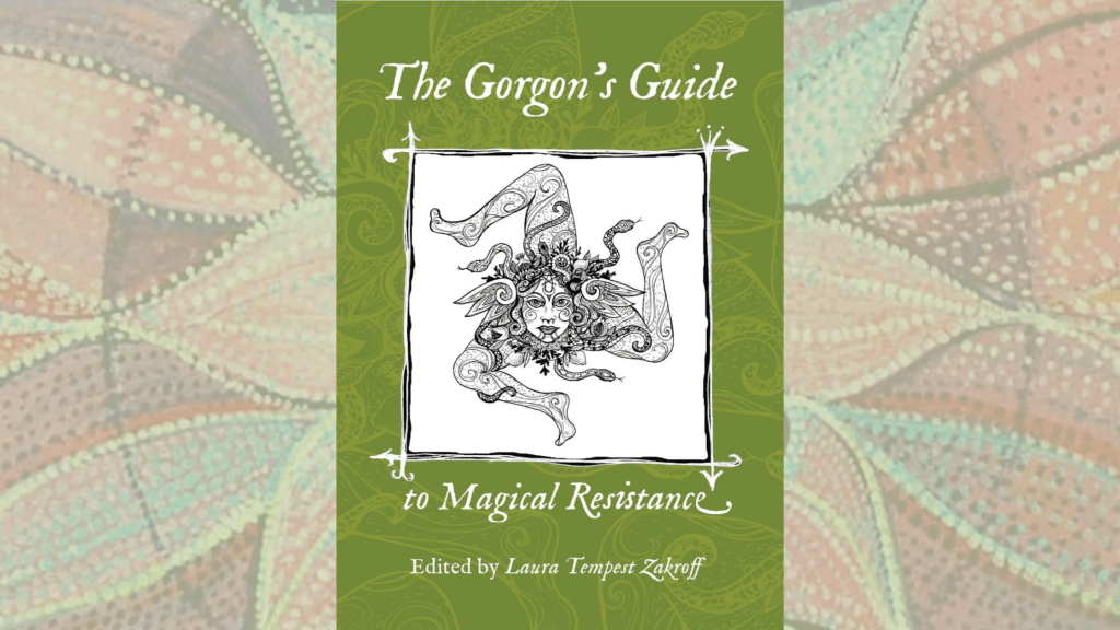 BOOK – The Gorgon’s Guide to Magical Resistance – Nuestra Señora de la ...